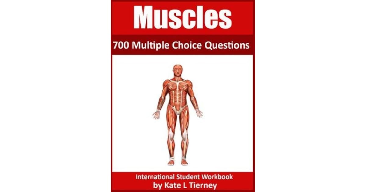 Anatomy Physiology Muscles Student Workbook 700 Multiple Choice anatomy-physiology-muscles-student-workbook-700-multiple-choice