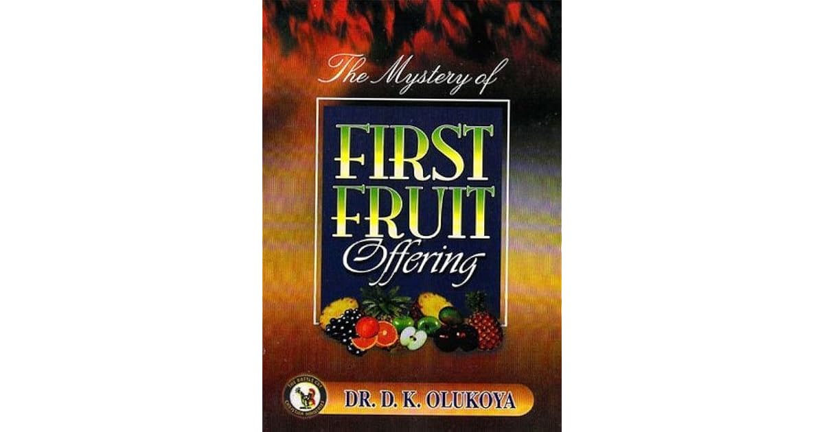 The Mystery of First Fruit Offering by D.K. Olukoya