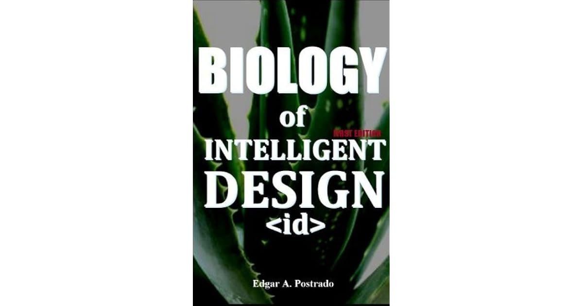 Biology Of Intelligent Design by Edgar Postrado