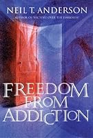 Freedom from Addiction: Breaking the Bondage of Addiction and Finding ...