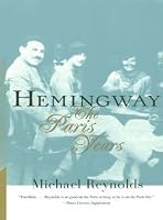 Hemingway: The Paris Years by Michael S. Reynolds