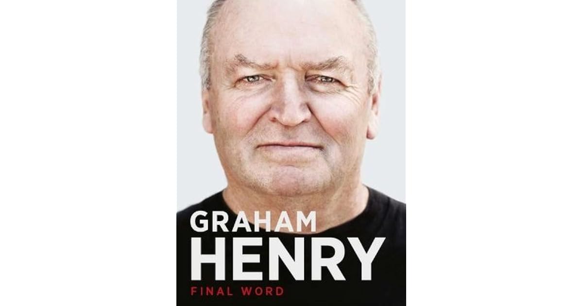 Graham Henry: Final Word by Bob Howitt