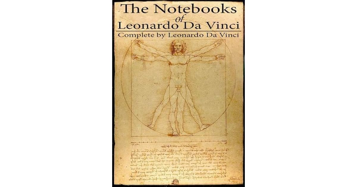 The Notebooks of Leonardo da Vinci, Complete by Leonardo da Vinci