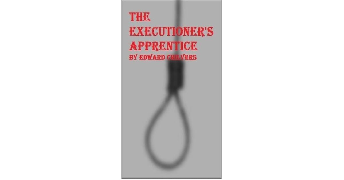 The Executioner's Apprentice by Edward Chilvers