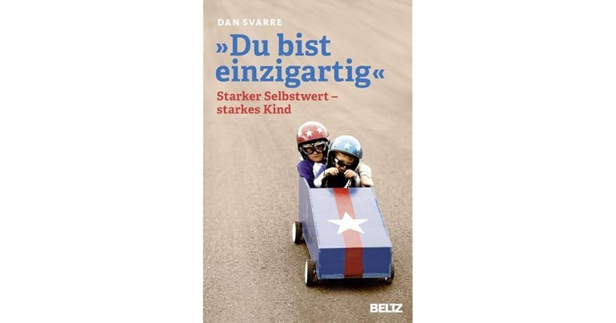 »Du bist einzigartig«: Starker Selbstwert - starkes Kind by Dan Svarre