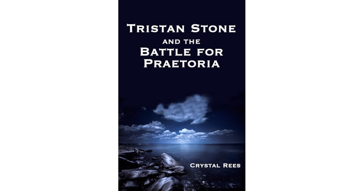 Tristan Stone and the Battle for Praetoria by Crystal Rees