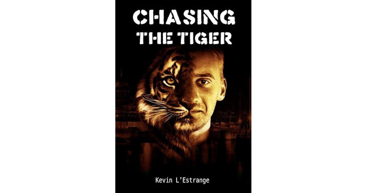 Chasing the Tiger by Kevin L'Estrange