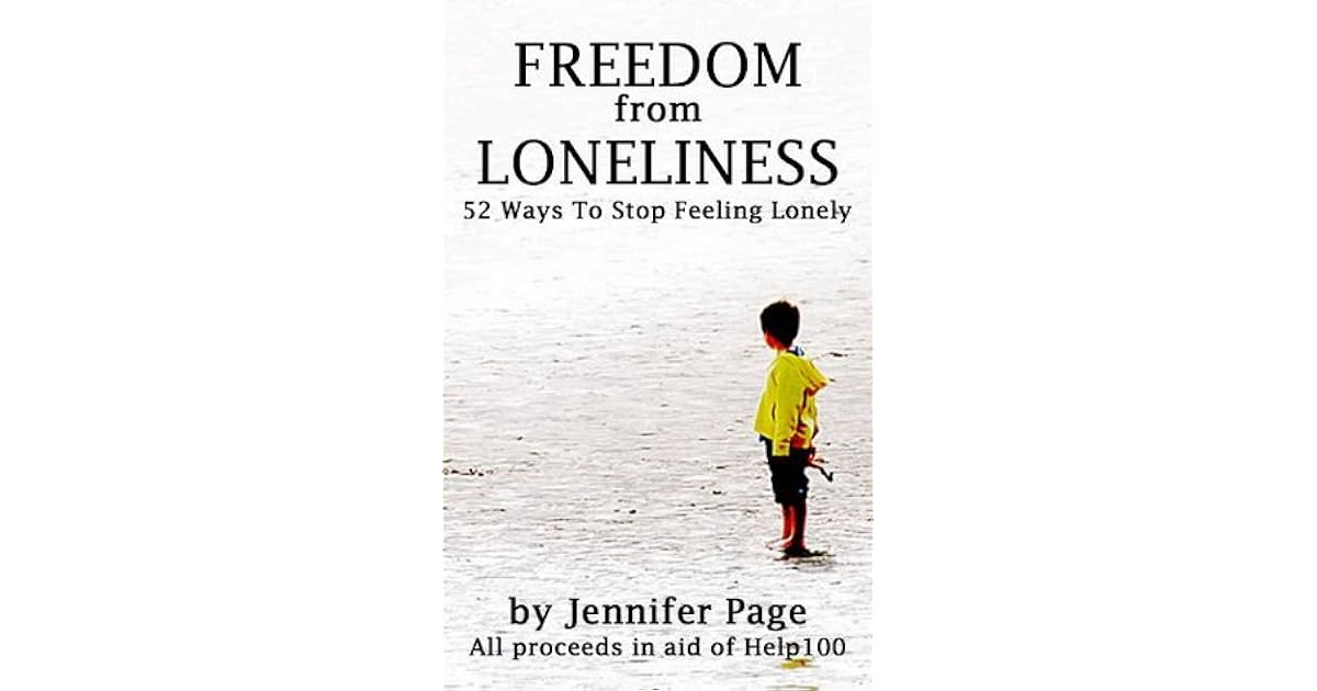Freedom From Loneliness: 52 Ways To Stop Feeling Lonely by Jennifer Page