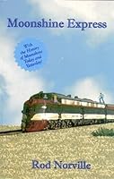 Moonshine Express: With the History of Moonshine Today and Yesterday by ...