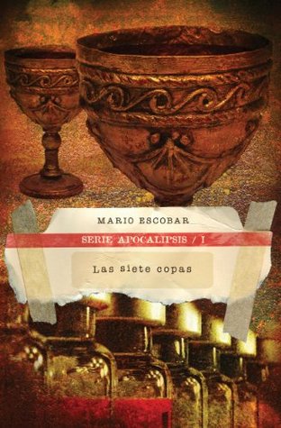 Las siete copas (Apocalipsis, #1) by Mario Escobar