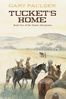 Tucket's Home (The Tucket Adventures, #5) by Gary Paulsen