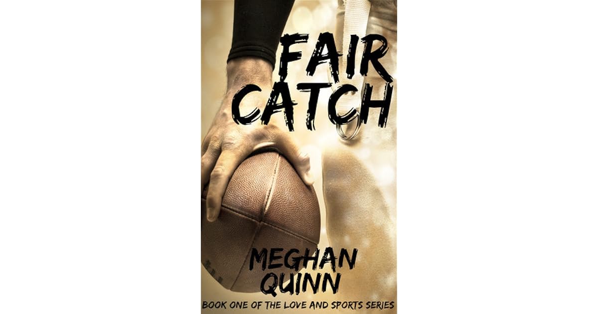 Fair Catch (Love and Sports, #1) by Meghan Quinn