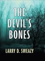 The Devil's Bones by Larry D. Sweazy