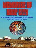 Memories of Drop City: The first hippie commune of the 1960's and the ...