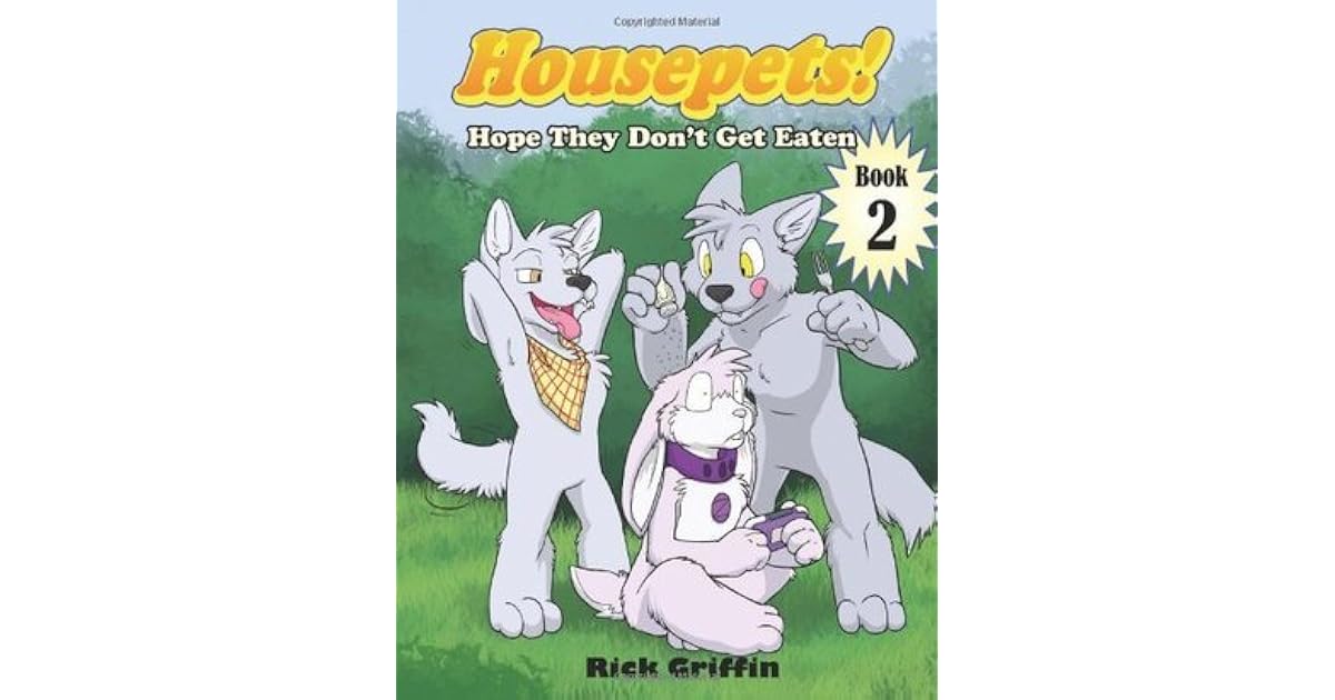 Housepets! Hope They Don't Get Eaten by Rick Griffin