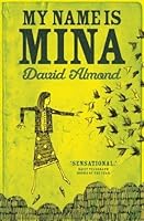 My Name Is Mina (Skellig, #0.5) by David Almond
