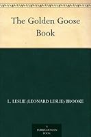 The Golden Goose Book by L. Leslie Brooke