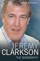 Jeremy Clarkson: The Biography by Gwen Russell
