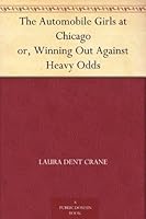The Automobile Girls at Chicago; or, Winning Out Against Heavy Odds by ...