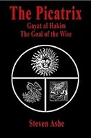 The Complete Picatrix: The Occult Classic of Astrological Magic Liber ...