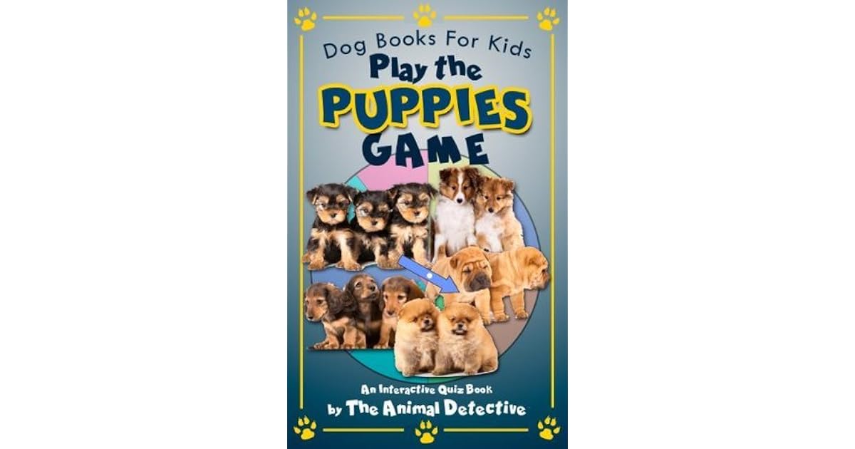 Dog Books For Kids: Play The Puppies Game by The Animal Detective