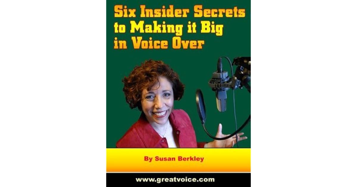 Six Insider Secrets to Making it Big in Voice Over Guide by Susan Berkley