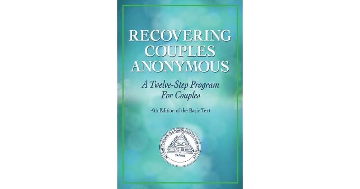 A Twelve-Step Program for Couples by Recovering Couples Anonymous