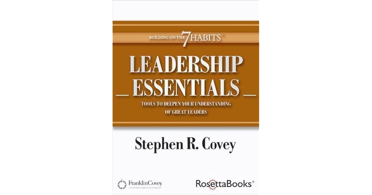 Leadership Essentials by Stephen R. Covey