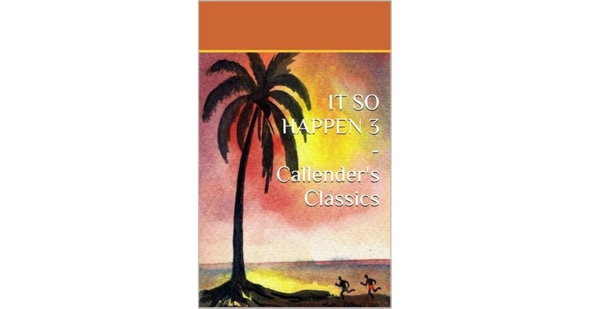 It So Happen 3 - CALLENDER'S CLASSICS by Timothy Callender