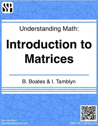 Understanding Math - Introduction to Matrices by Brian Boates