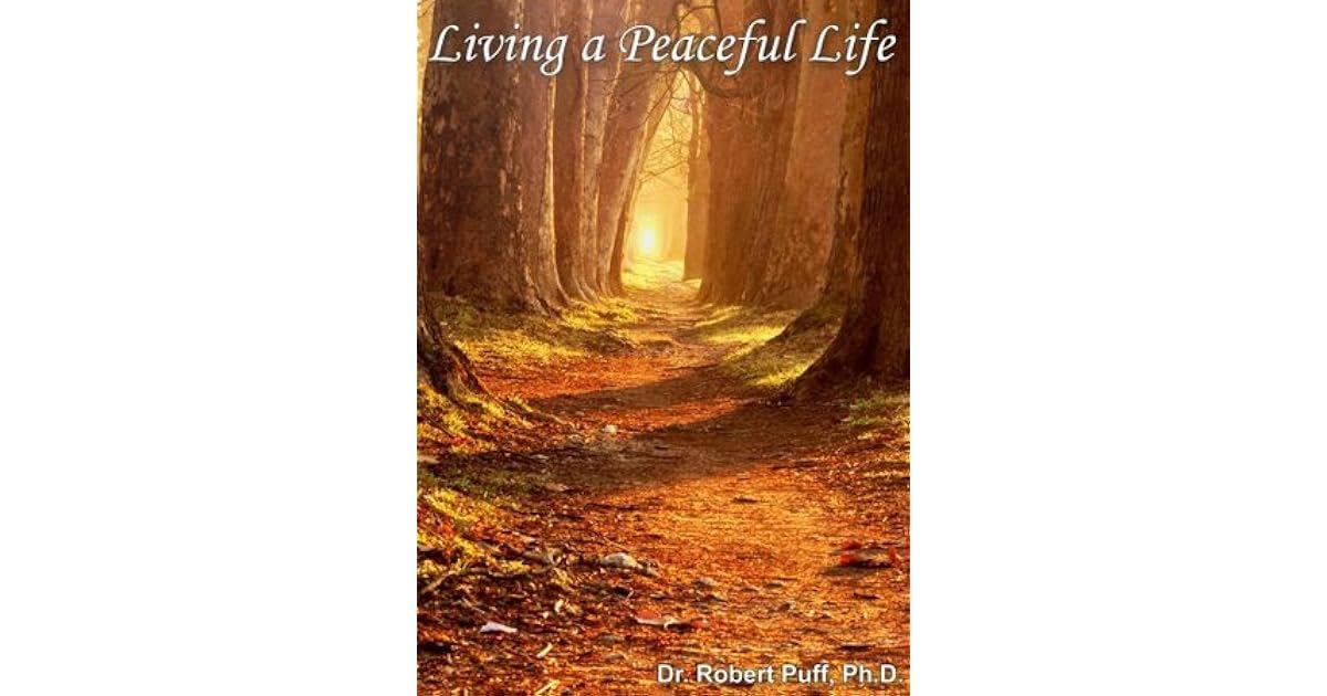 Living a Peaceful Life by Robert Puff