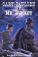 Mr. Tucket (The Tucket Adventures, #1) by Gary Paulsen
