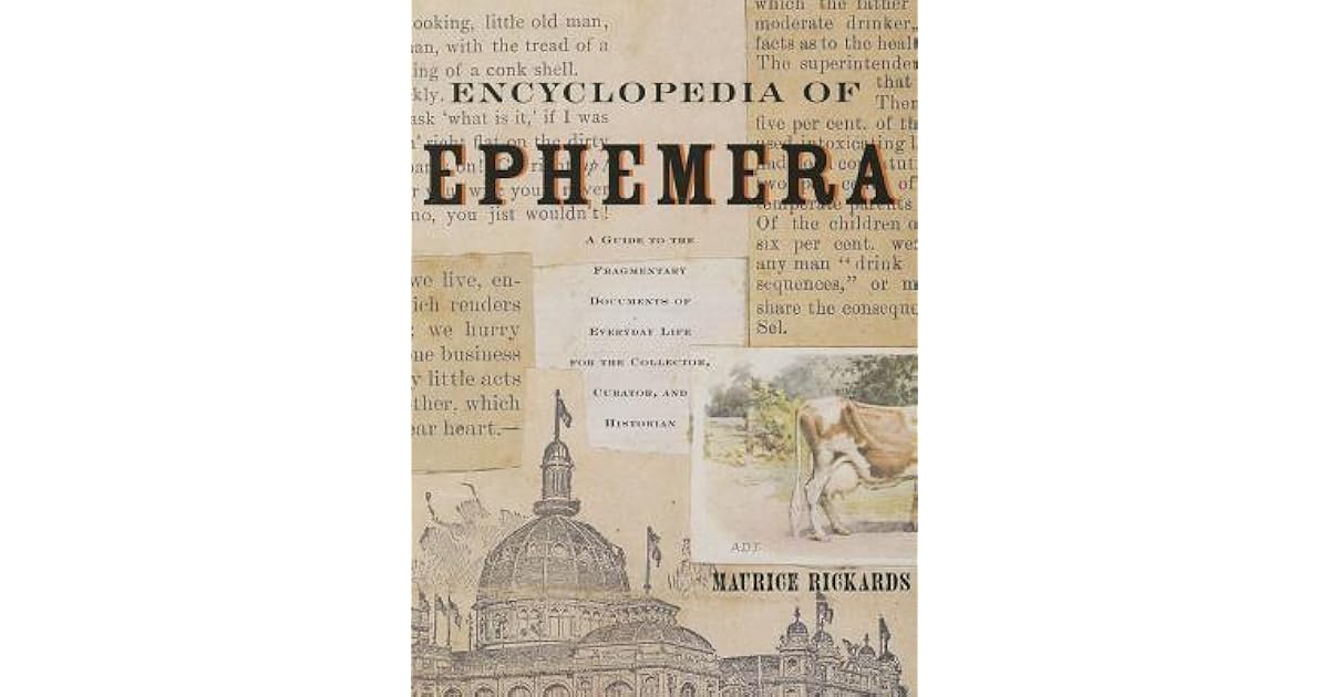 Encyclopedia of Ephemera: A Guide to the Fragmentary Documents of ...