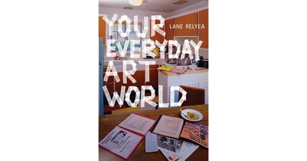 Your Everyday Art World by Lane Relyea