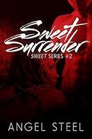 Sweet Surrender (Sweet, #2) by Angel Steel