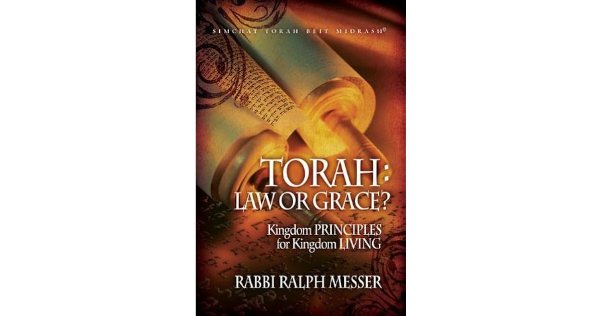 Torah: Law or Grace? "Kingdom PRINCIPLES for Kingdom LIVING" by Ralph ...