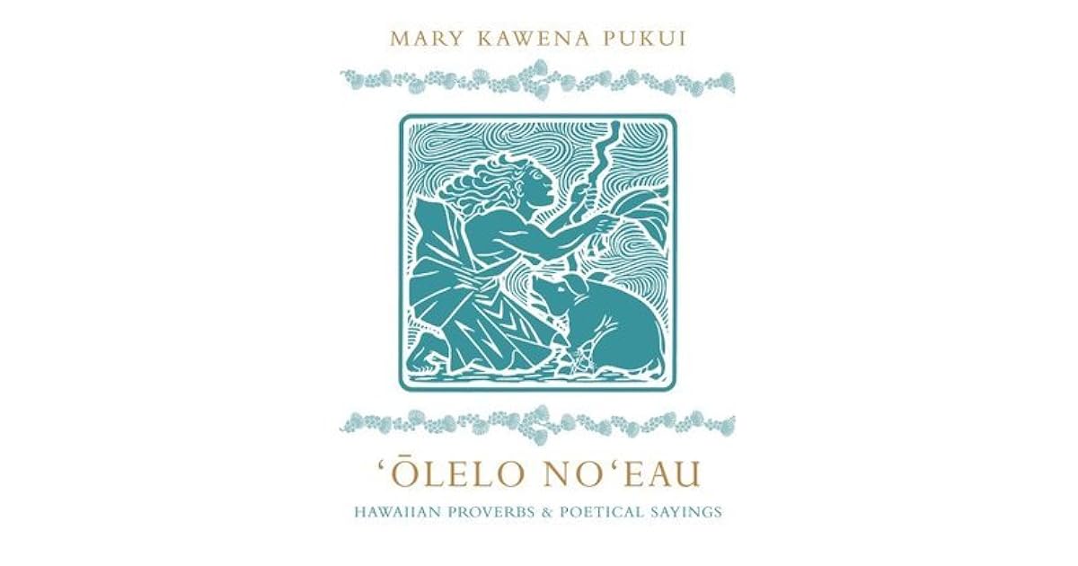 Olelo Noeau: Hawaiian Proverbs and Poetical Sayings by Mary Kawena Pukui