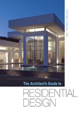 The Architect's Guide to Residential Design by Michael Malone