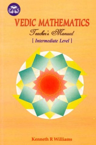 Vedic Mathematics Teacher's Manual [Intermediate Level] by Kenneth R ...