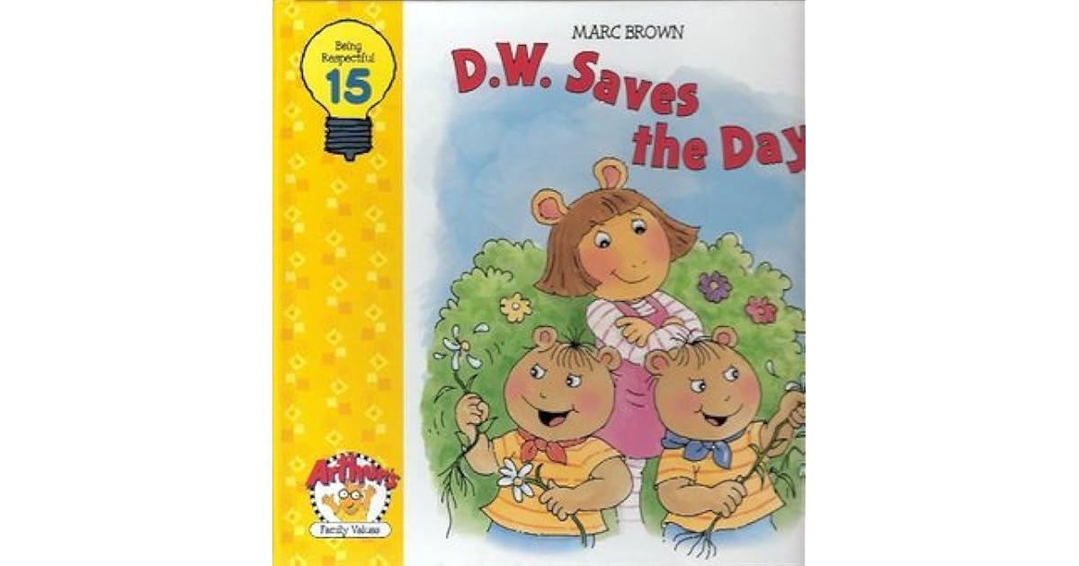 D.W. Saves the Day (Arthur's Family Values, #15) by Marc Brown