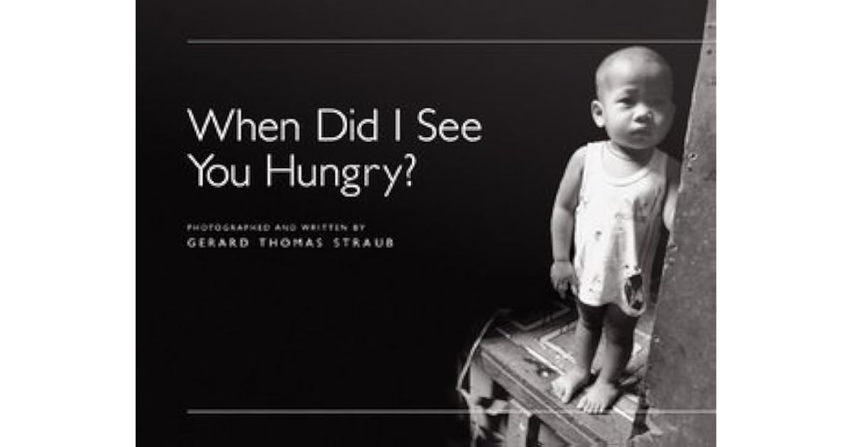 When Did I See You Hungry? by Gerard Thomas Straub