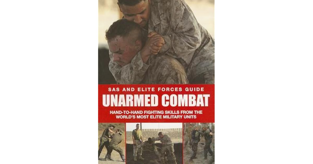 Unarmed Combat: Hand-to-Hand Fighting Skills from the World's Most ...