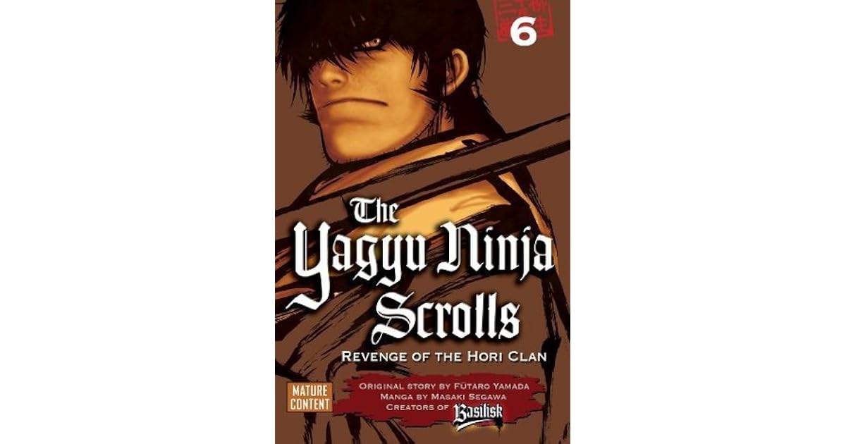 The Yagyu Ninja Scrolls: Revenge of the Hori Clan, Volume 6 by Futaro ...