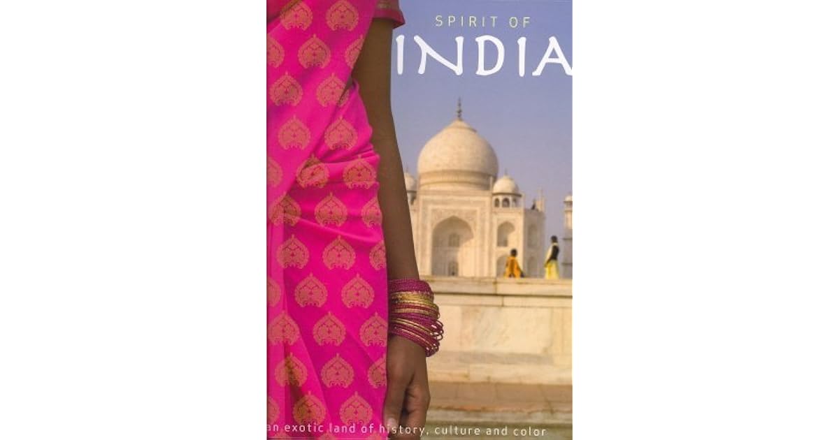 Spirit of India: An Exotic Land of History, Culture and Color by Gill ...