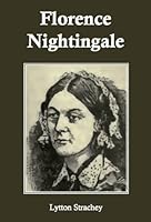 The Biography of Florence Nightingale by Lytton Strachey