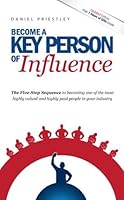Key Person of Influence (Revised Edition): The Five-Step Method to ...