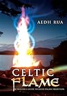 Celtic Flame: An Insider's Guide to Irish Pagan Tradition by Aedh Rua