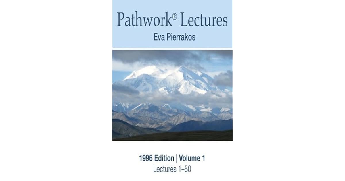 Complete Lecture of the Pathwork 1996 Edition Vol. 1 by Eva Pierrakos