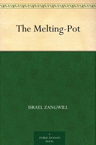 The Melting-Pot by Israel Zangwill