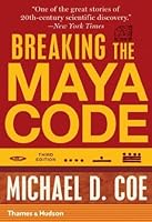 Breaking the Maya Code by Michael D. Coe